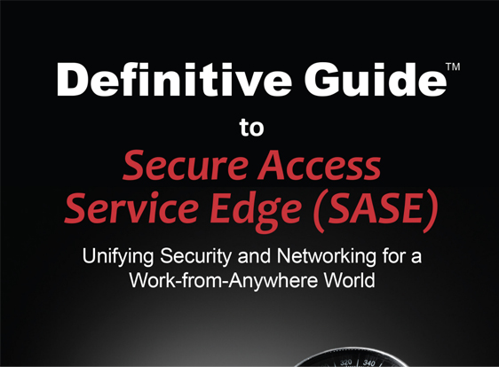 Definitive Guide to Secure Access Service Edge (SASE) - CyberEdge Group